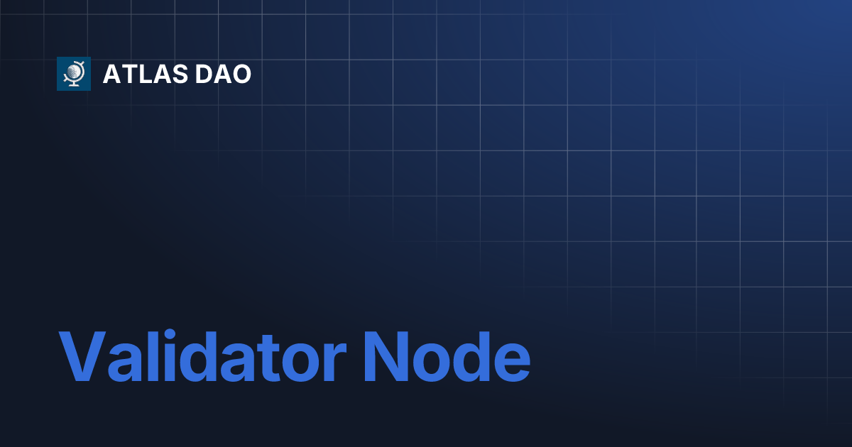 Validator Node | ATLAS DAO